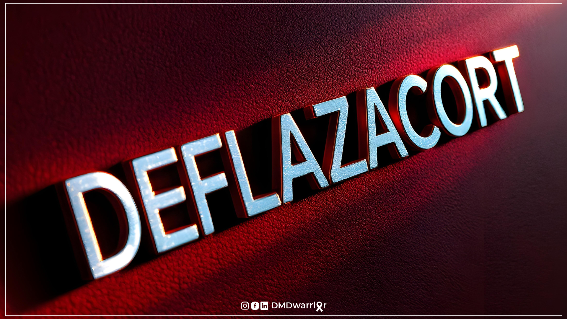 Deflazacort Approved by FDA - DMD Warrior